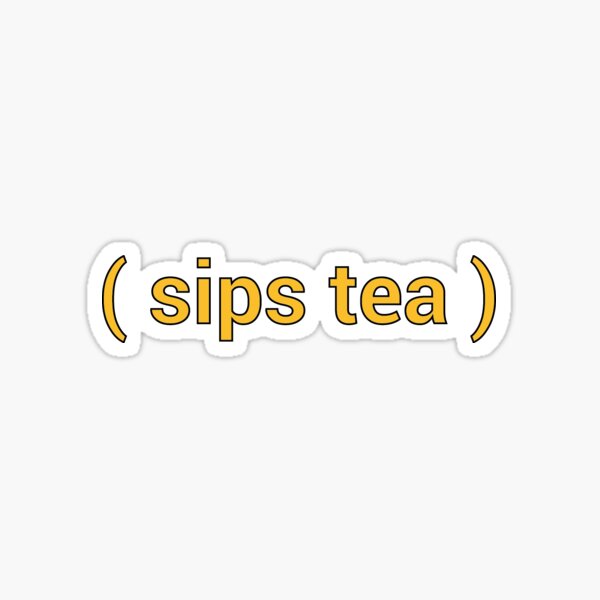"Sips tea" Sticker by Andie-desu | Redbubble
