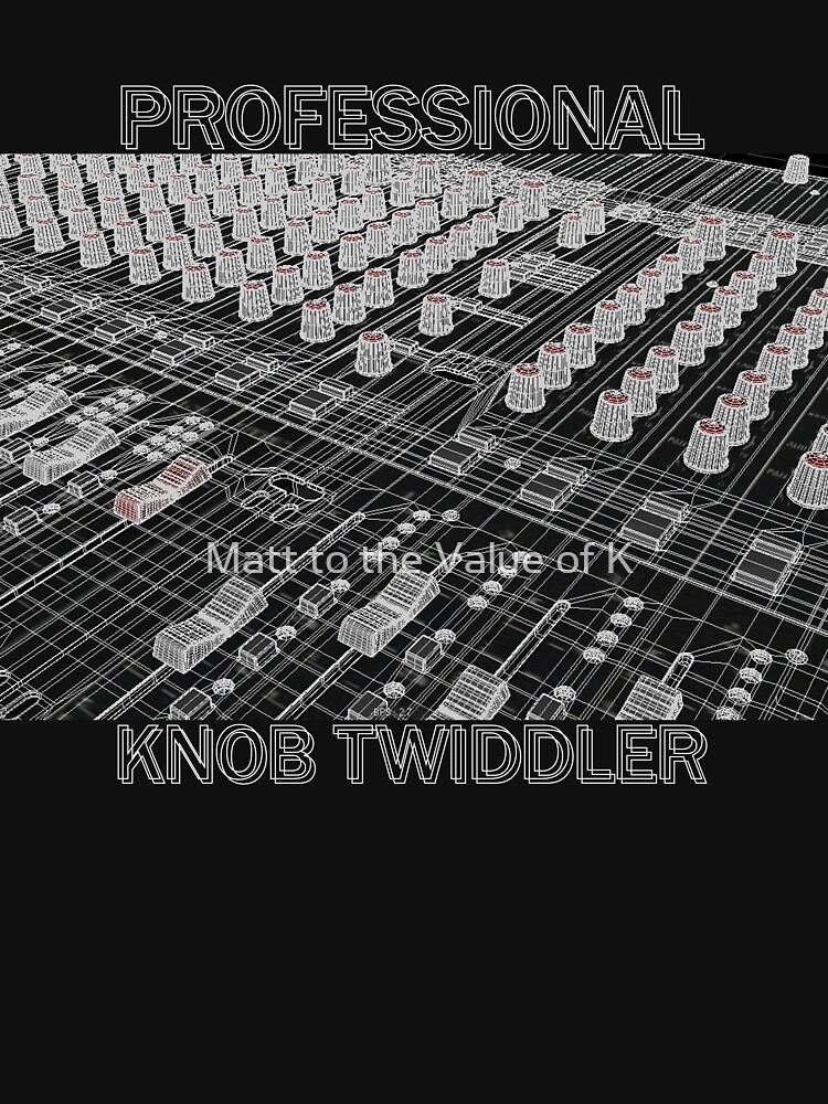 "Professional Knob Twiddler" T-shirt by MacYourselfhome | Redbubble