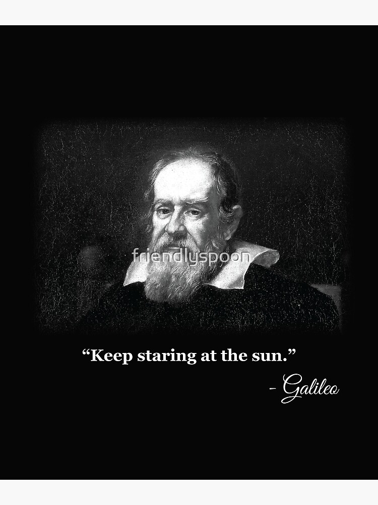 Funny Galileo Meme: Keep Staring at the Sun Premium Matte Vertical ...