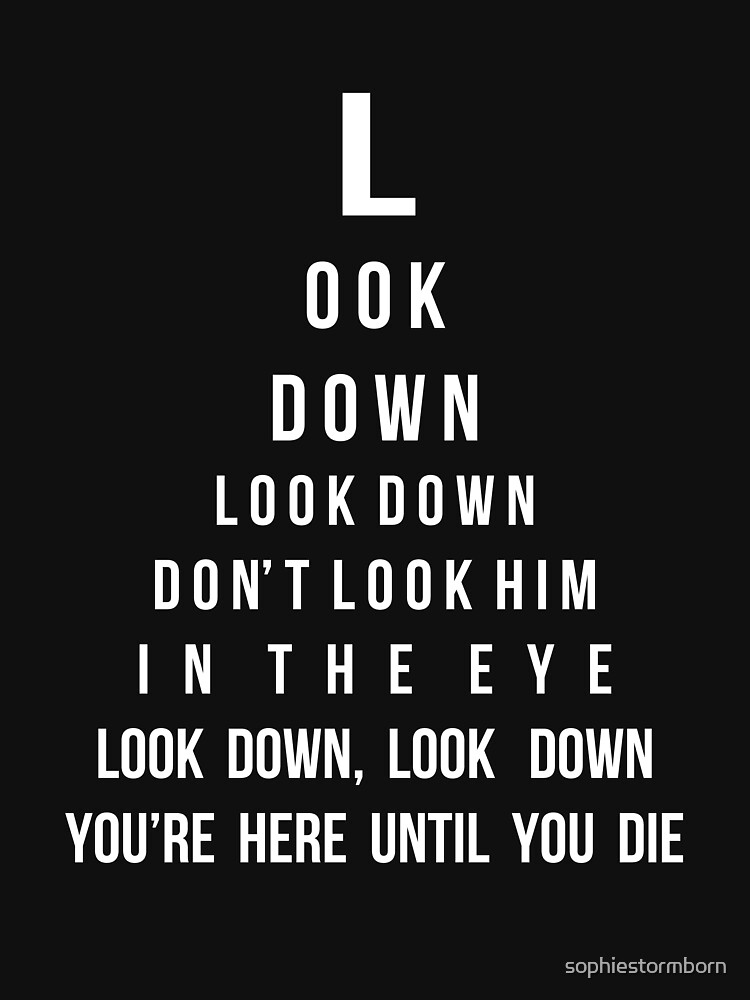 "Look Down, Look Down" T-shirt for Sale by sophiestormborn | Redbubble ...