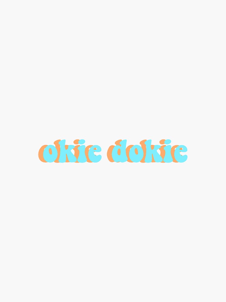 ""okie dokie"" Sticker by dogs95 | Redbubble