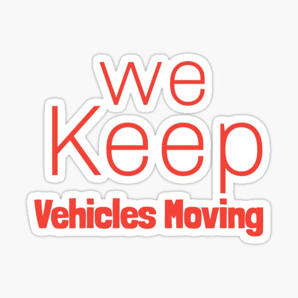 "We keep vehicles moving" Sticker by RAJUBARHOI123 | Redbubble