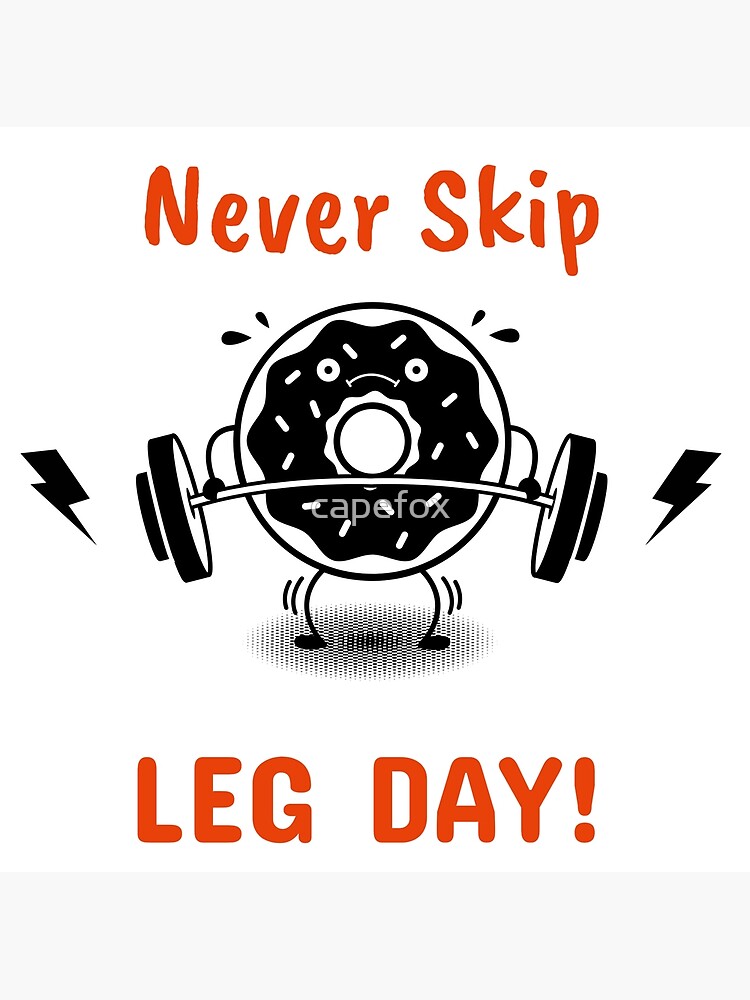 "Bodybuilding Meme: "Never Skip Leg Day!"" Photographic Print for Sale ...