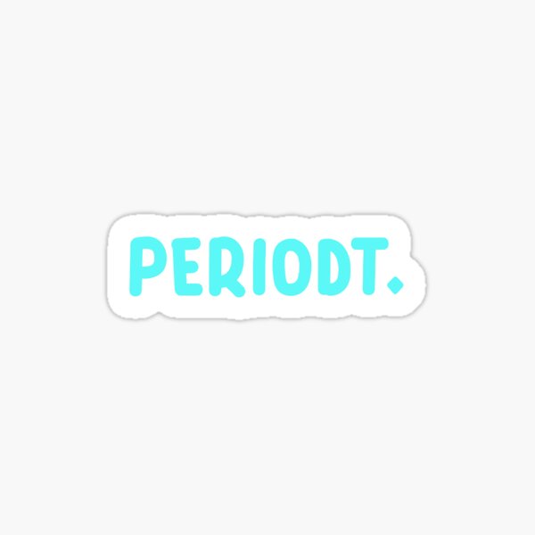 "Blue Periodt." Sticker by valeriebecerra | Redbubble
