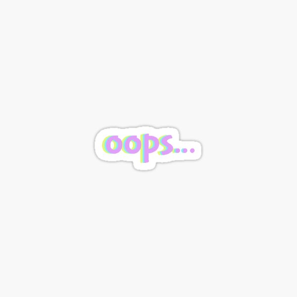 "oops" Sticker for Sale by addieweston | Redbubble