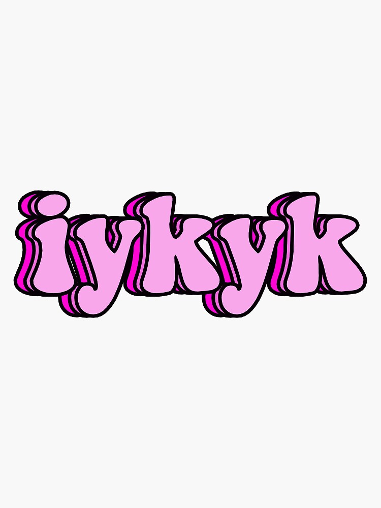"iykyk" Sticker for Sale by designsrd | Redbubble
