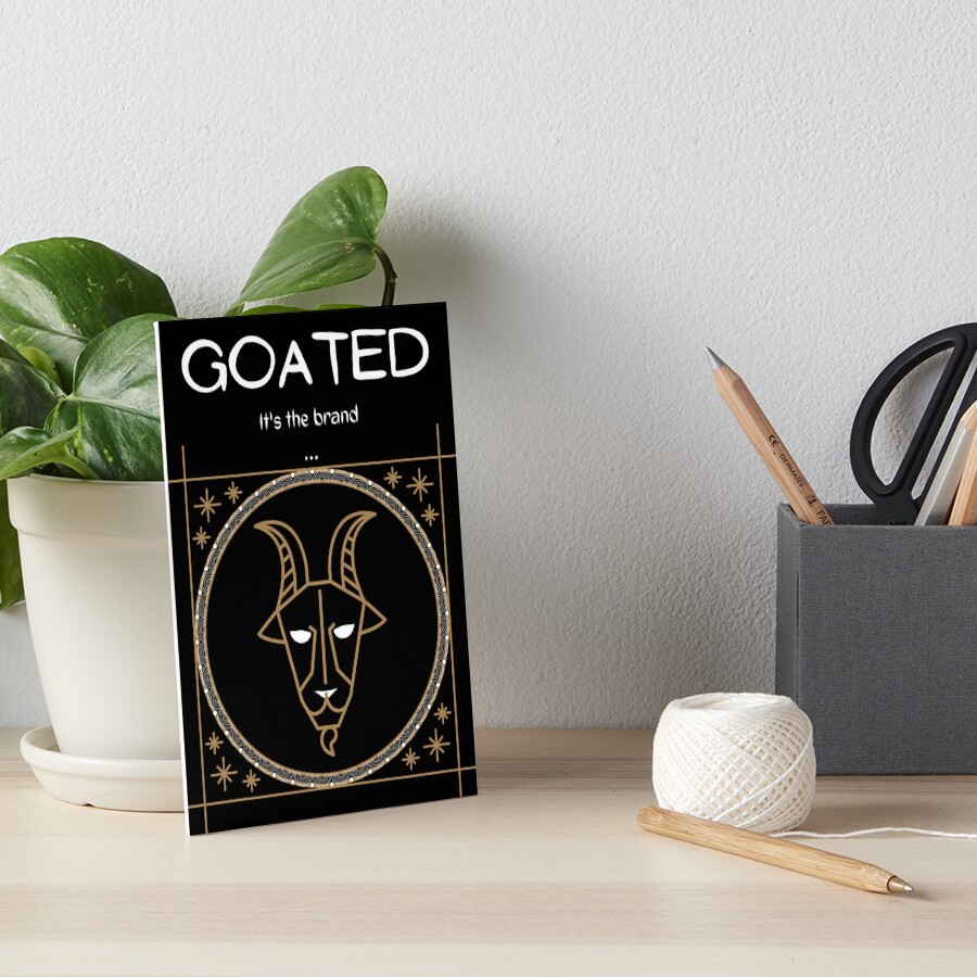 "GOATED (It's the brand...)" Art Board Print for Sale by NathanBabjak ...