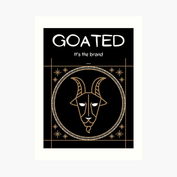 "GOATED (It's the brand...)" Art Print by NathanBabjak | Redbubble