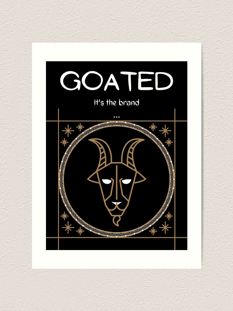"GOATED (It's the brand...)" Art Print by NathanBabjak | Redbubble