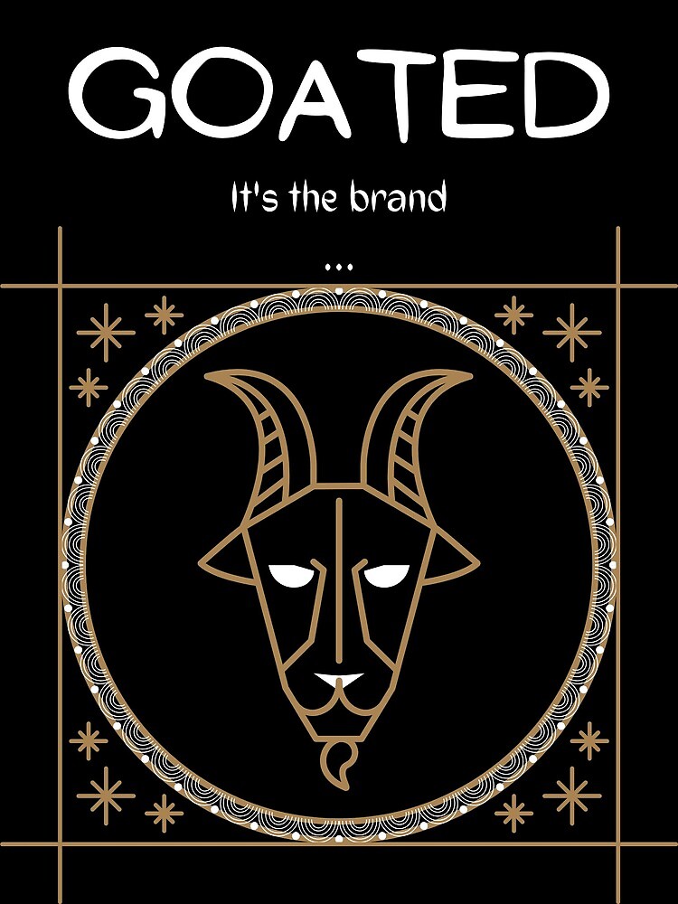 "GOATED (It's the brand...)" Art Print by NathanBabjak | Redbubble