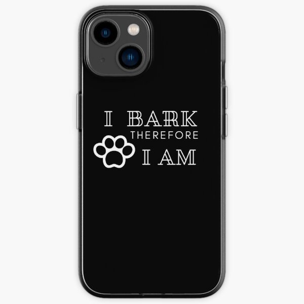 "Copy of I bark therefore I am - dog" iPhone Case for Sale by Kovarok ...