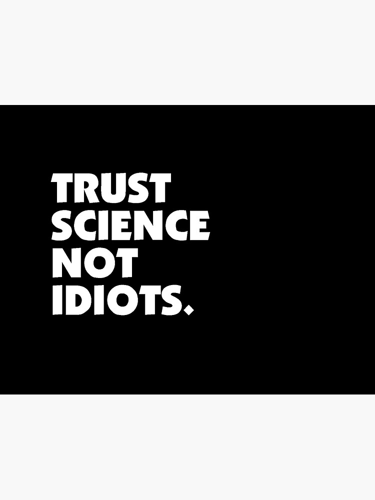 "Trust Science Not Idiots Funny Anti Coronavirus" Sticker for Sale by ...