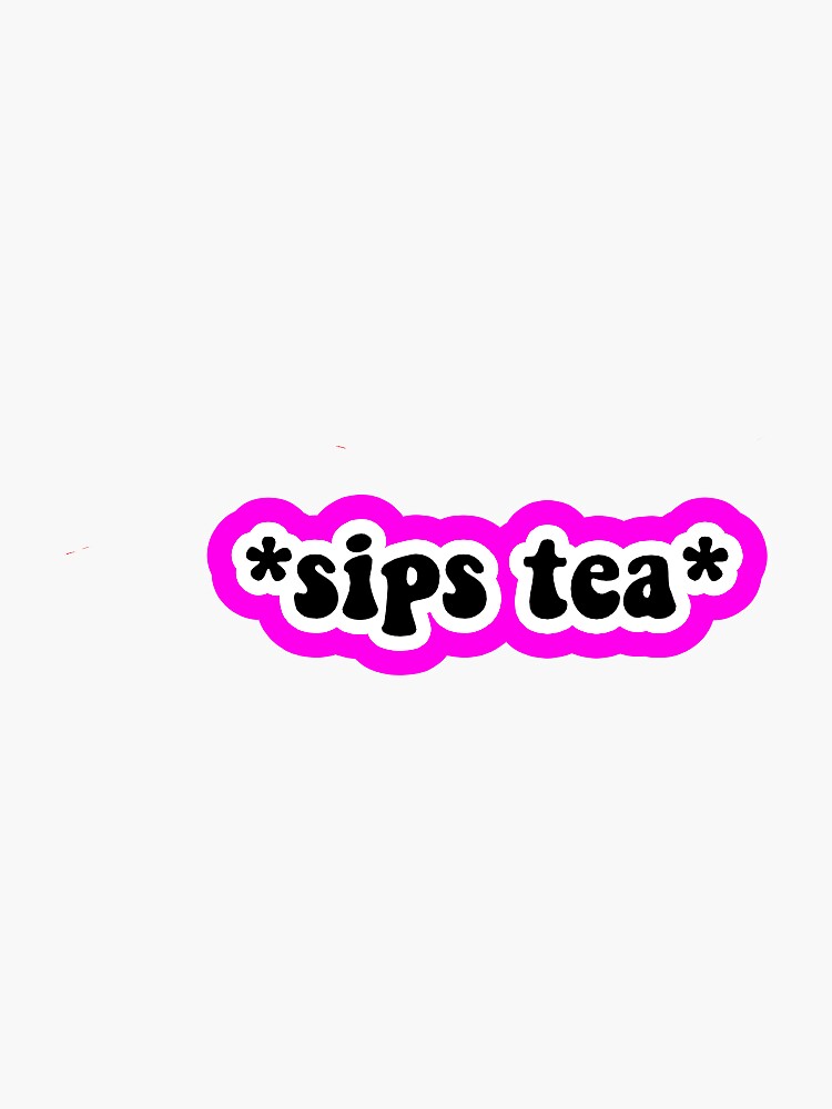 "*sips tea* sticker" Sticker for Sale by samhita-shriya | Redbubble