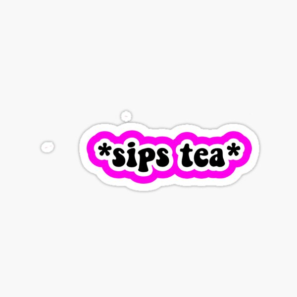 "*sips tea* sticker" Sticker for Sale by samhita-shriya | Redbubble