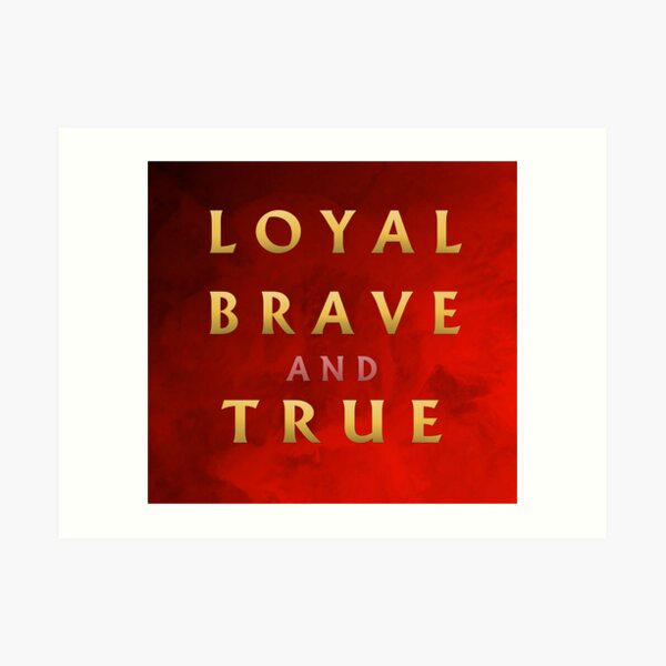 Loyal Brave And True Gifts & Merchandise | Redbubble