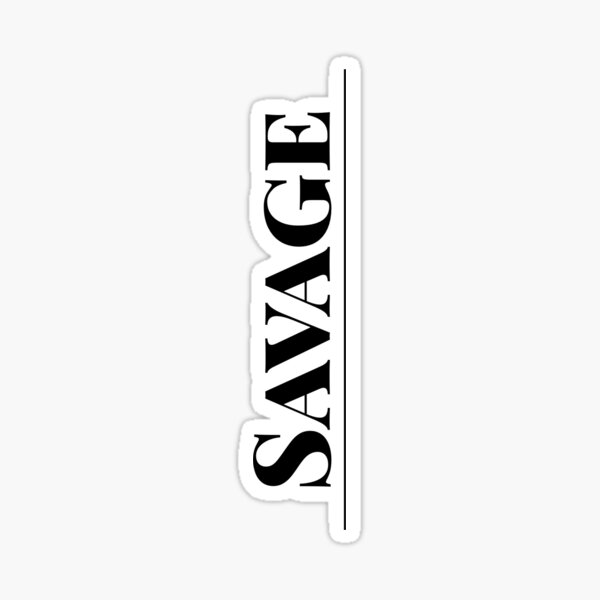 "savage" Sticker for Sale by mariambelarbi | Redbubble