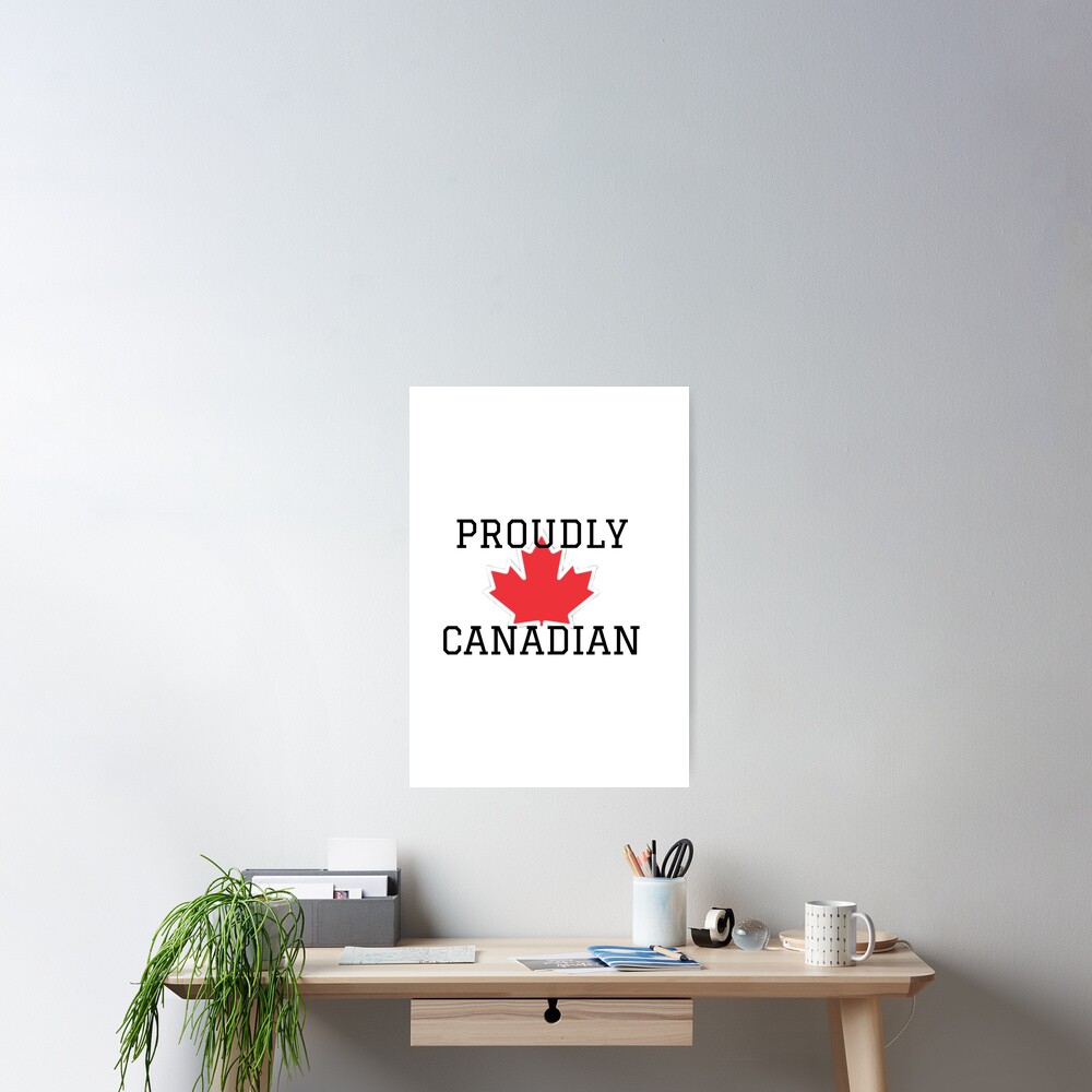 "Proudly Canadian" Poster by Chidwana | Redbubble