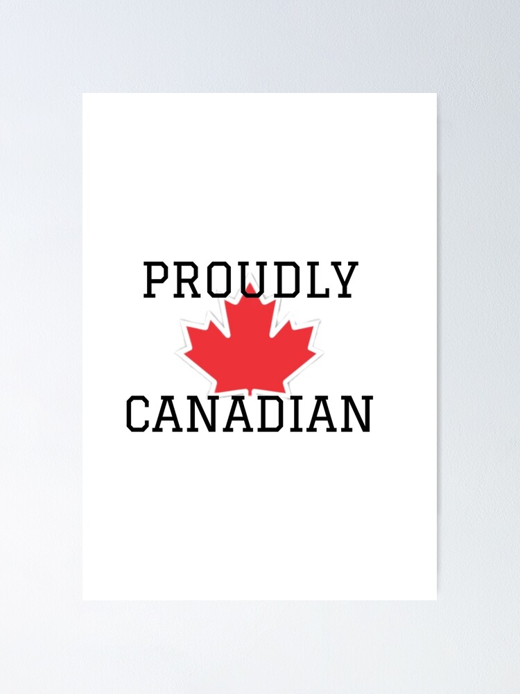 "Proudly Canadian" Poster by Chidwana | Redbubble