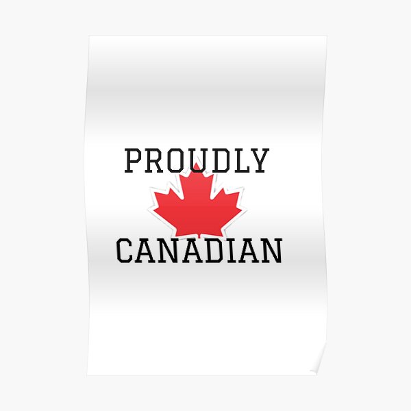 "Proudly Canadian" Poster by Chidwana | Redbubble