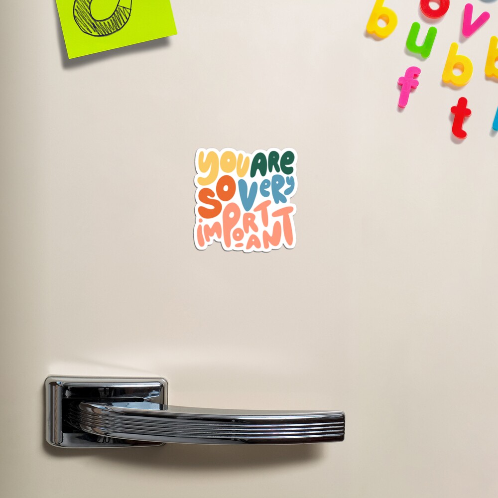 "You Are So Very Important" Sticker for Sale by chloejuleann | Redbubble