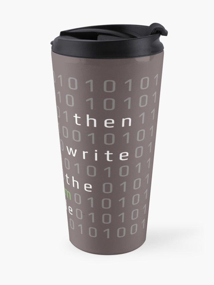 "First solve the problem. Then write the code" Travel Coffee Mug for ...