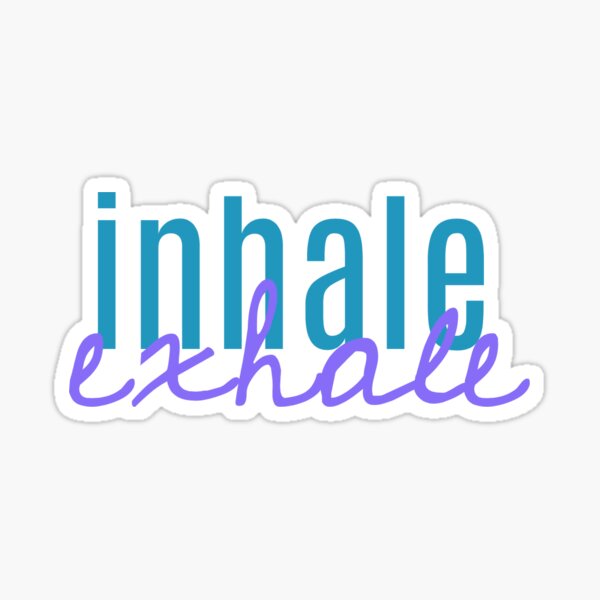 "Inhale Exhale" Sticker for Sale by frankiereyna | Redbubble