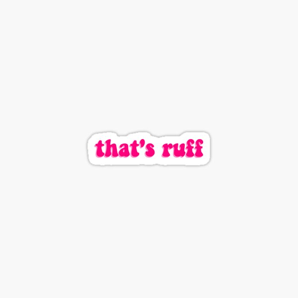 "That's Ruff" Sticker for Sale by mikylahaley | Redbubble