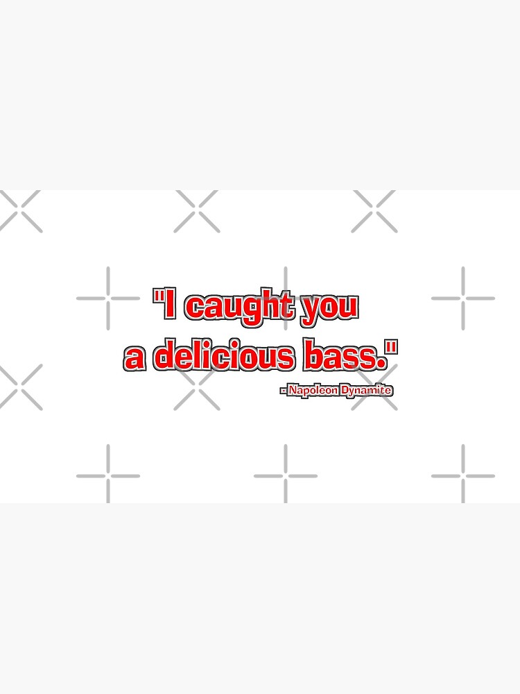 ""I caught you a delicious bass." - Napoleon Dynamite" Coffee Mug for ...