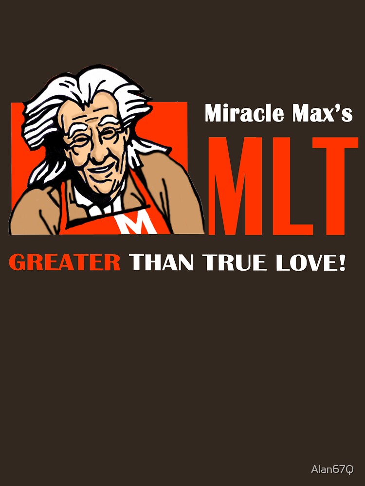 "Miracle Max's MLT" T-shirt for Sale by Alan67Q | Redbubble | miracle t ...