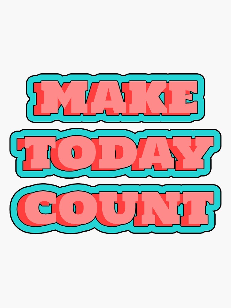 "Make Today Count" Sticker by cstickerss | Redbubble
