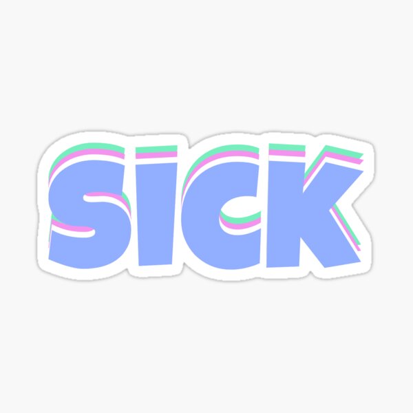 "SICK" Sticker for Sale by Sabrina-FL0 | Redbubble