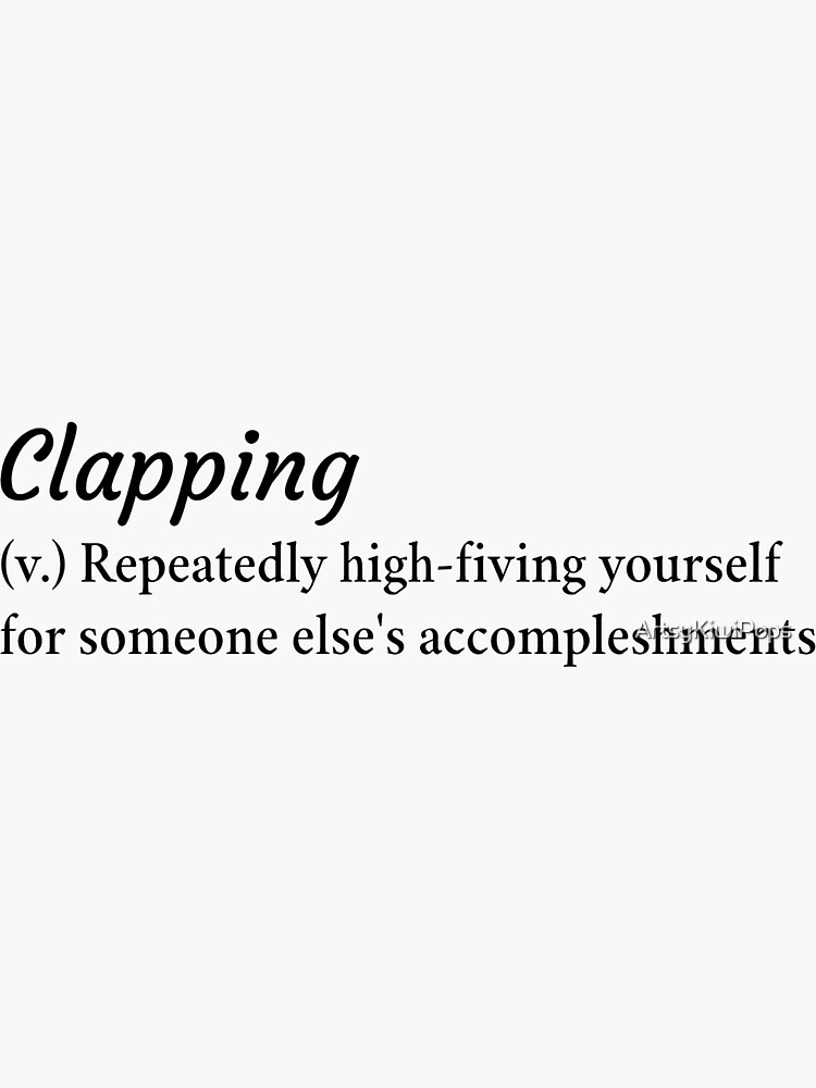 "Clapping Definition" Sticker for Sale by ArtsyKiwiPops | Redbubble