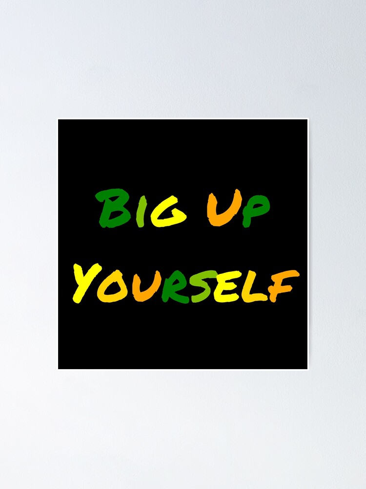 "Big Up Yourself " Poster for Sale by JAMAICAMERCH | Redbubble