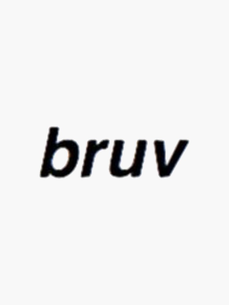 "bruv" Sticker for Sale by stickerdesignss | Redbubble