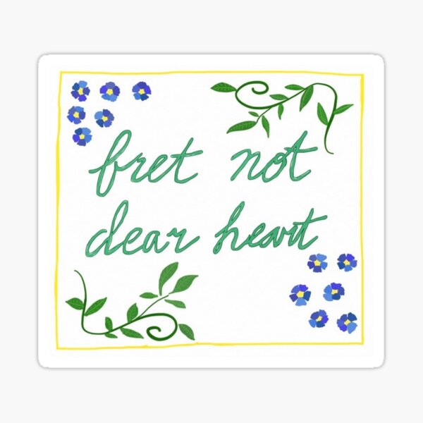 "Fret Not Dear Heart Floral " Sticker for Sale by roseclare0000 | Redbubble