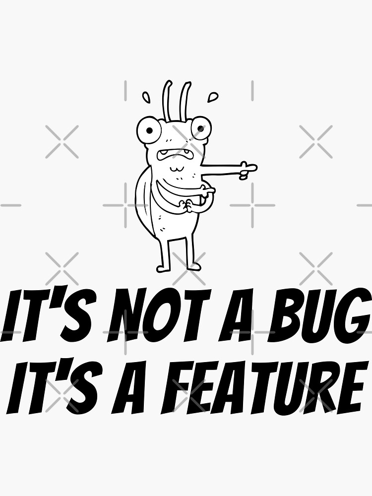 "It's Not a Bug It's a Feature" Sticker for Sale by topdsign | Redbubble