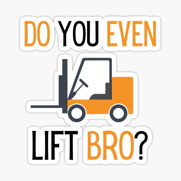 "Do You Even Lift Bro? Forklift Operator" Sticker for Sale by simcass ...