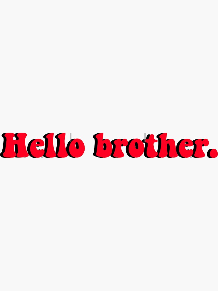 "Hello brother" Sticker by pecoandpoco | Redbubble