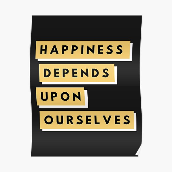"Happiness Depends Upon Ourselves" Poster by liftup-designs | Redbubble