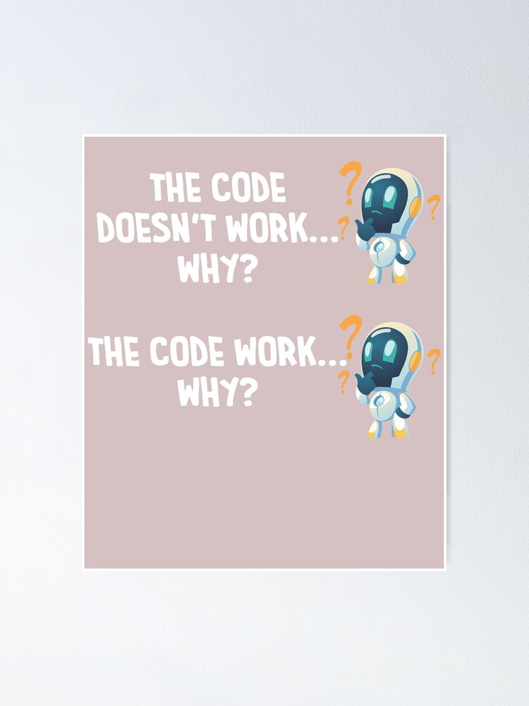 "Funny Programmer Code Works Why Meme" Poster by minhduc | Redbubble