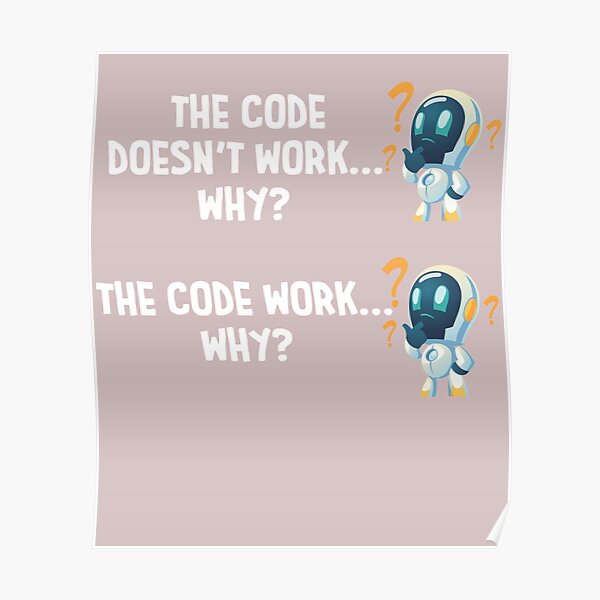 "Funny Programmer Code Works Why Meme" Poster by minhduc | Redbubble