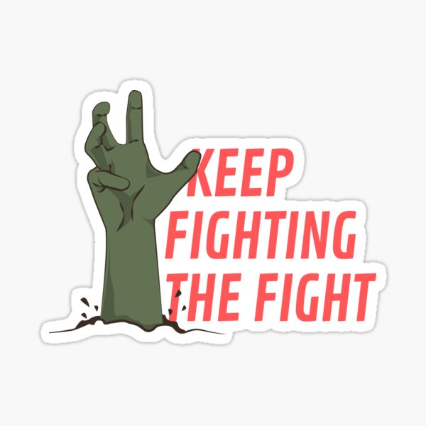 "Keep Fighting The Fight" Sticker by YACINSOKA | Redbubble