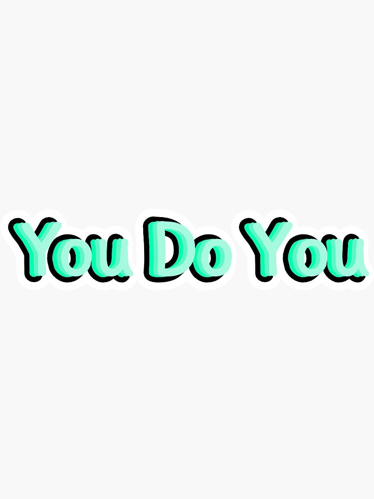"You Do You Sticker" Sticker for Sale by lyvihotop | Redbubble