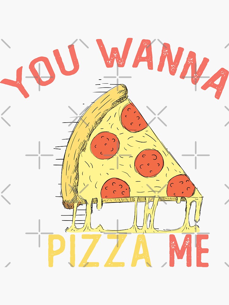 " Funny Talking Pepperoni Pizza You Wanna Pizza Me" Sticker for Sale by ...