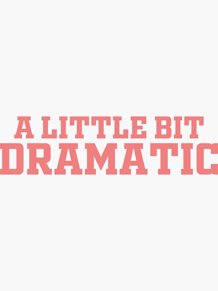 ""a little bit dramtic" mean girls quote" Sticker for Sale by ...