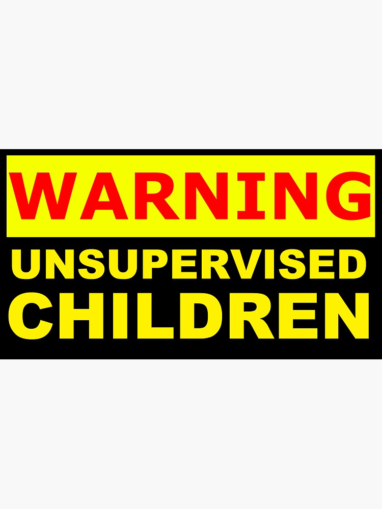 "warning unsupervised children sign" Sticker for Sale by patriotazx ...