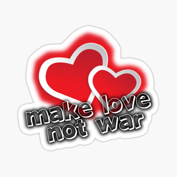"Make love not war....." Sticker by hdpic-steem | Redbubble