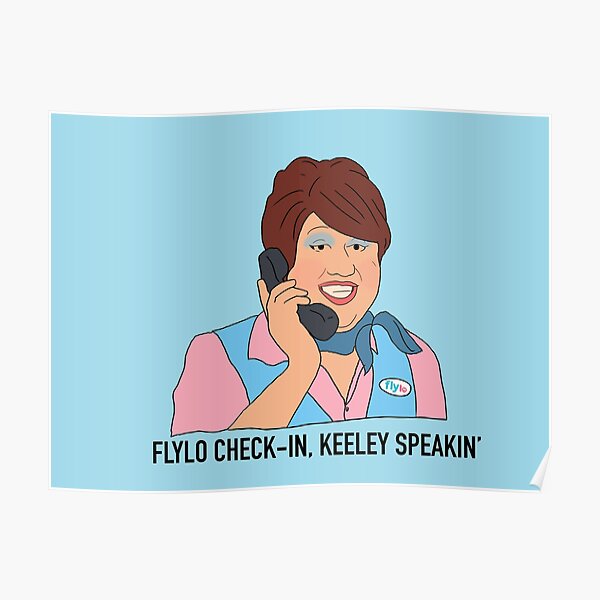 "Flylo check-in Keeley speaking Come Fly With Me" Poster for Sale by ...