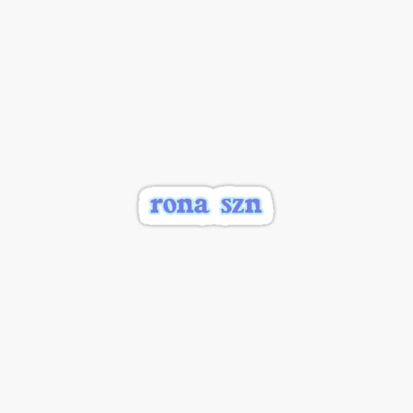 "rona szn" Sticker for Sale by ericawessels | Redbubble