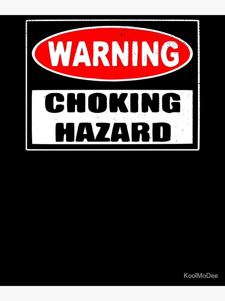 "Choking Hazard Sign Design" Photographic Print by KoolMoDee | Redbubble